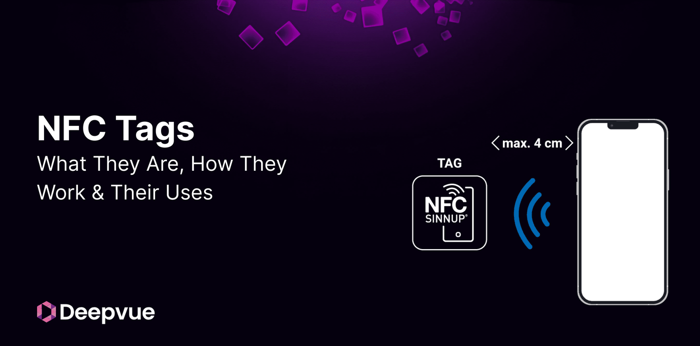NFC Tags: What They Are, How They Work & Their Uses — Deepvue Blog