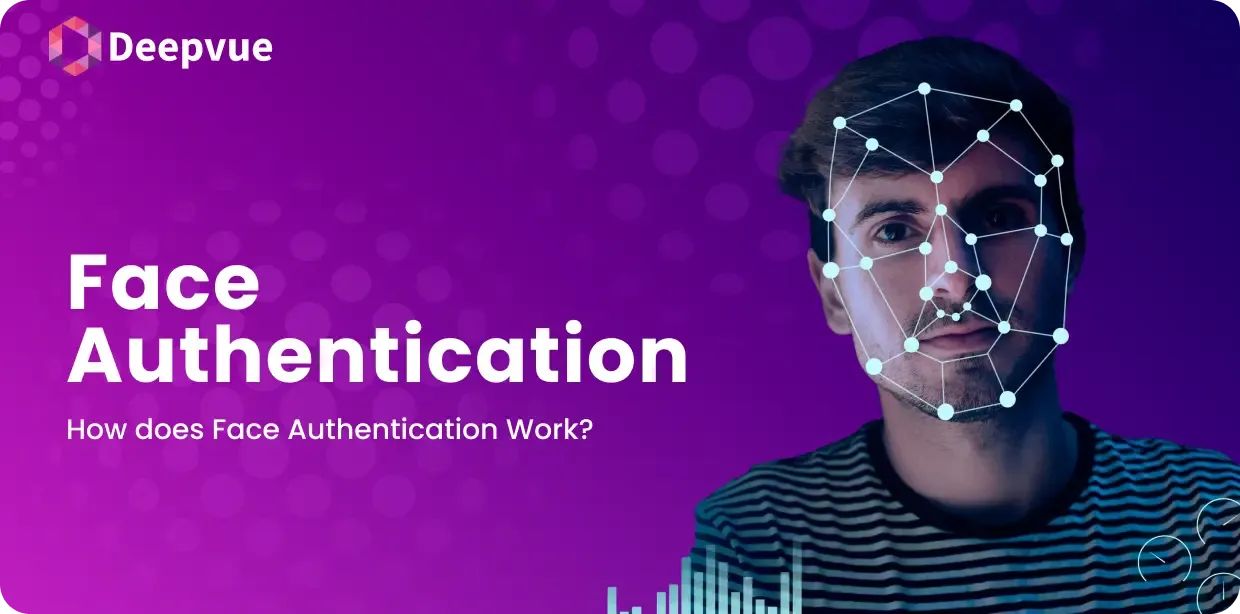 Face Authentication: How does Face Authentication Work? — Deepvue Blog