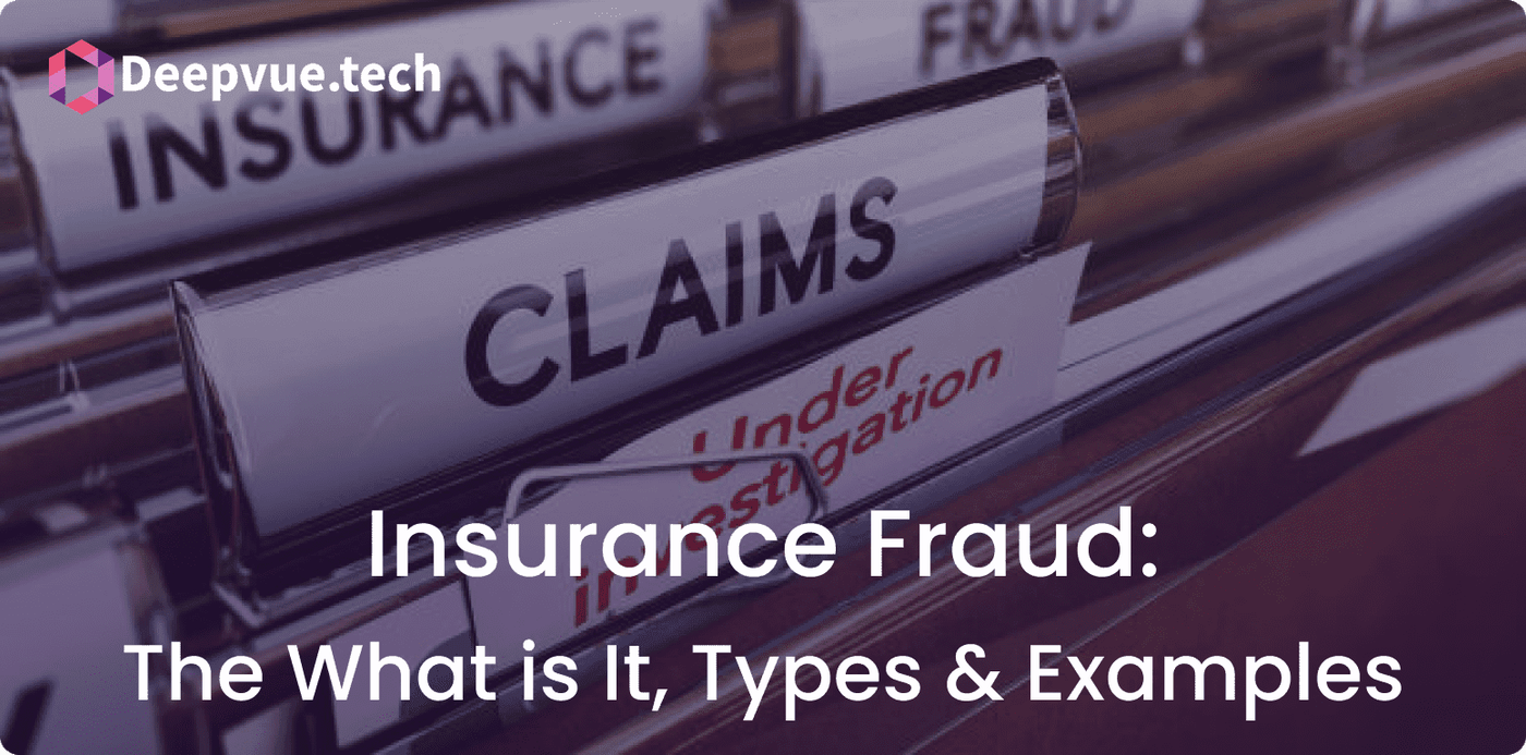 Insurance Fraud: What is It, Types & Examples — Deepvue Blog