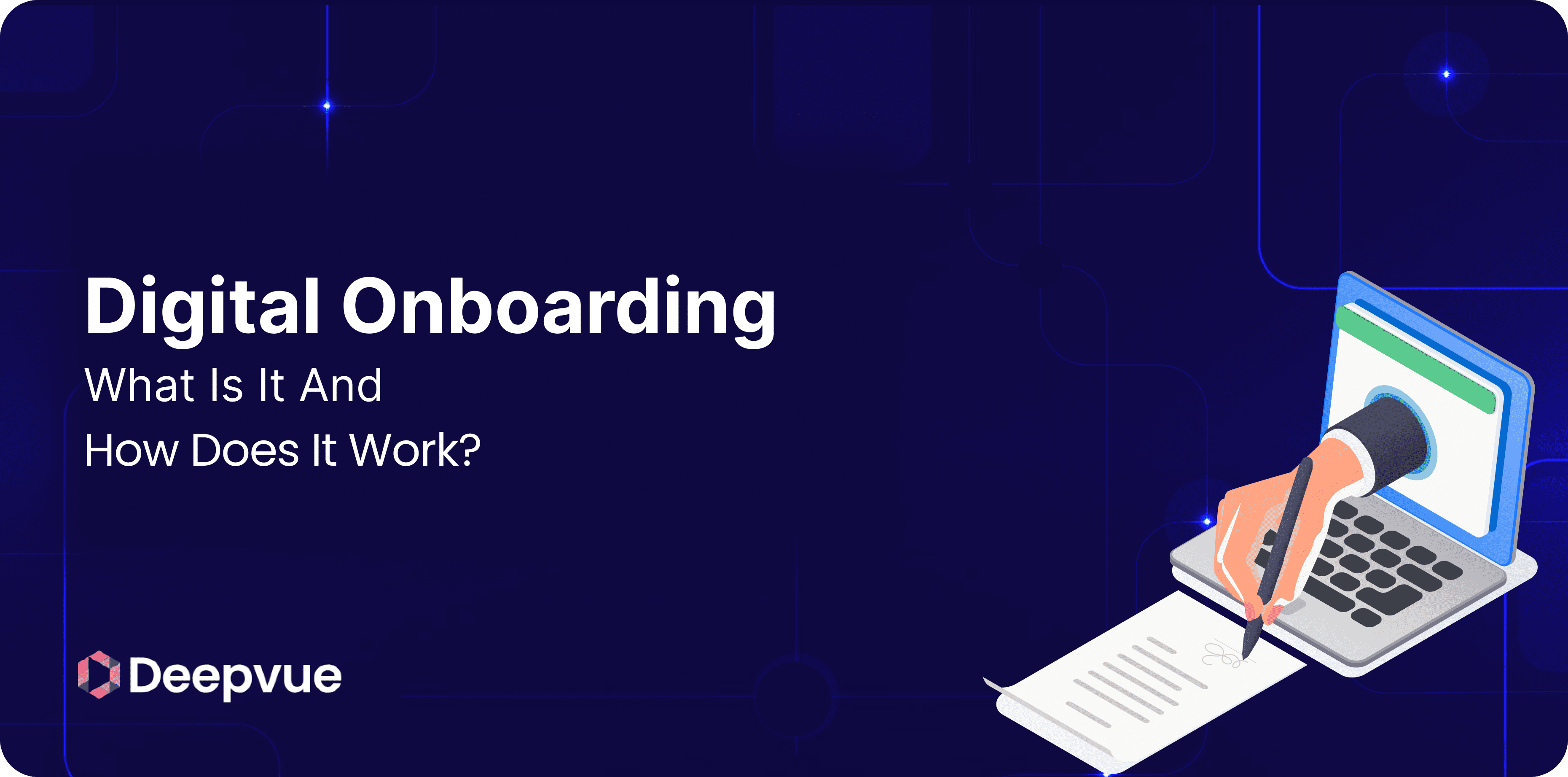 Digital Onboarding: Process, Benefits & How It Works